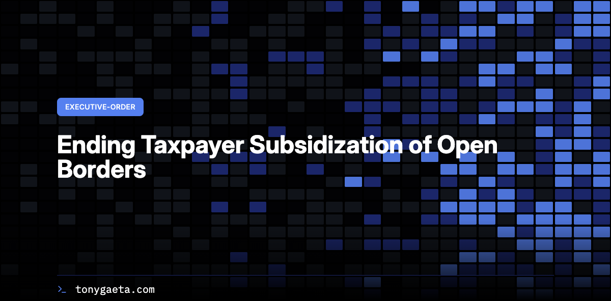 Ending Taxpayer Subsidization of Open Borders | Tony Gaeta