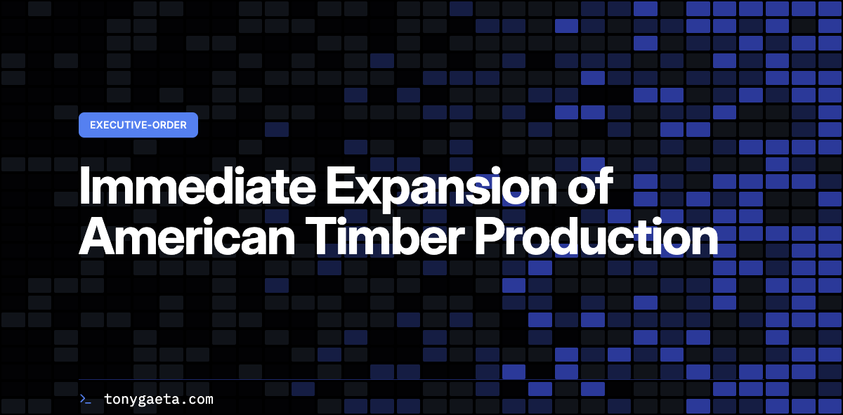 Immediate Expansion of American Timber Production | Tony Gaeta