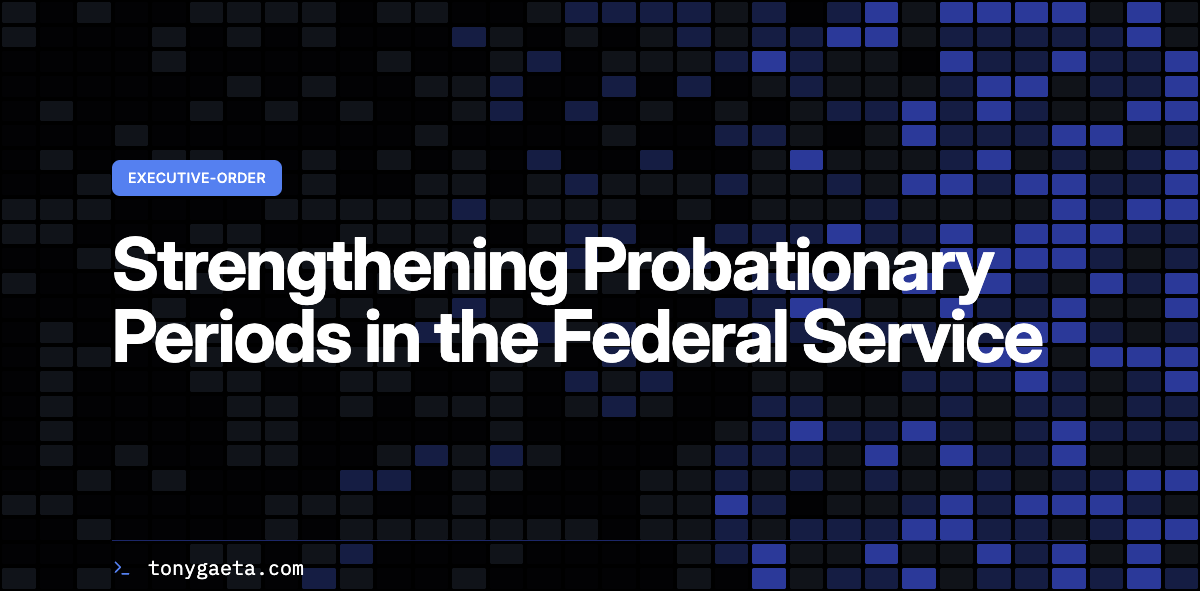 Strengthening Probationary Periods in the Federal Service | Tony Gaeta